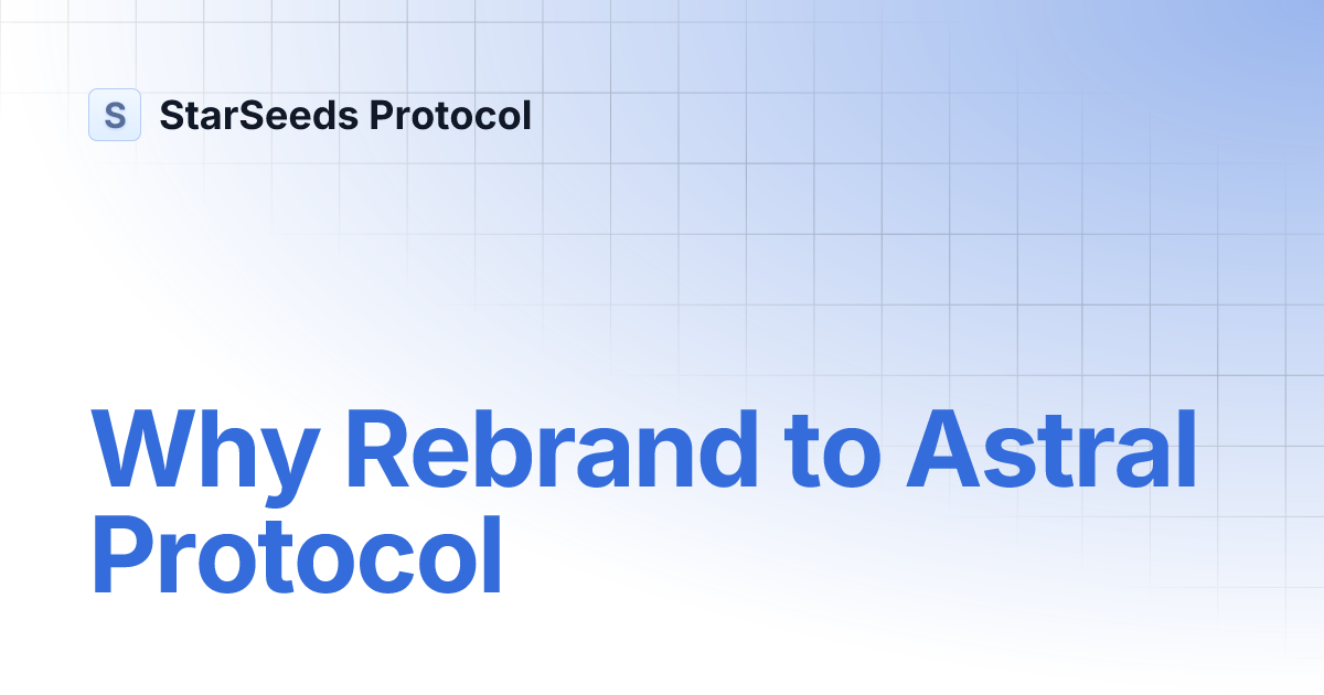 Why Rebrand to Astral Protocol | StarSeeds Protocol